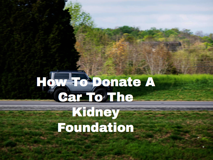 How To Donate A Car To The Kidney Foundation - Real News Gh